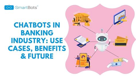 Chatbots In Banking Industry Use Cases Benefits And Future Smartbots