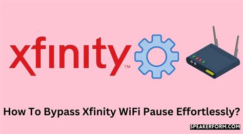 How To Bypass Xfinity WiFi Pause Effortlessly How To Bypass Xfinity WiFi Pause Effortlessly