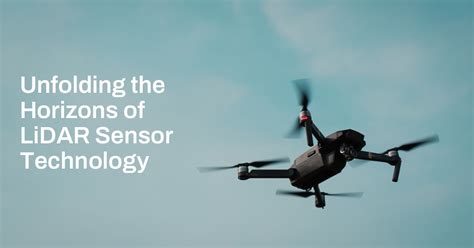 Unfolding The Horizons Of Lidar Sensor Technology