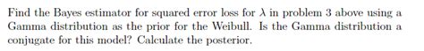 Solved Find The Bayes Estimator For Squared Error Loss For