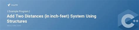 C Program To Add Two Distances In Inch Feet System Using Structures