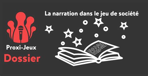 Dossier La Narration Dans Le Jeu De Société • Proxi Jeux