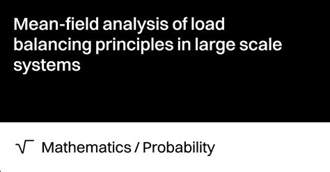 Mean Field Analysis Of Load Balancing Principles In Large Scale Systems