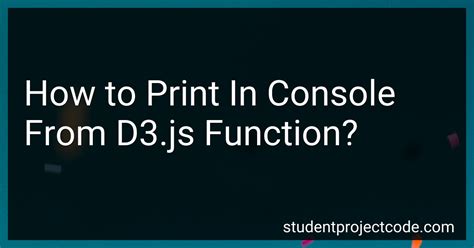 how to print in console from d3 js function in 2024