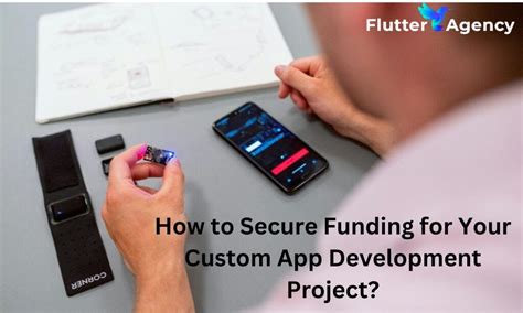 How To Secure Funding For Your Custom App Development Project By Flutter Agency Feb 2024