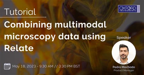 Combining Multimodal Microscopy Data Using Relate Oxford Instruments