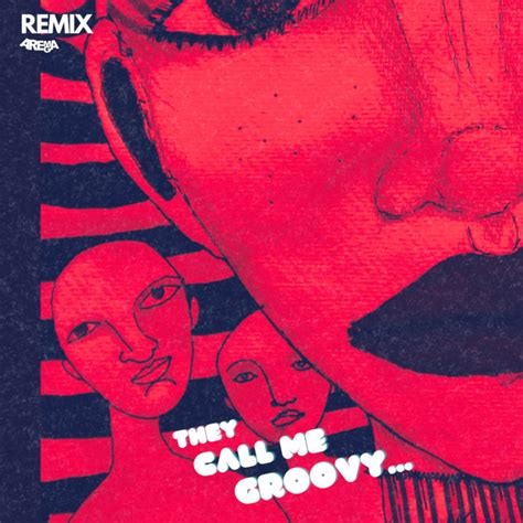They Call Me Groovy Remix Arema Arega