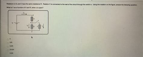 Solved Resistors A B And Have The Same Resistance R Chegg Com