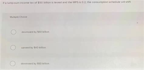 Solved If A Lump Sum Income Tax Of 50 Billon Is Levied And