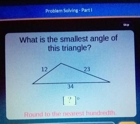 Solved Problem Solving Part I Skip What Is The Smallest Angle Of This Triangle Circ Ro