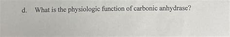 Solved D ﻿what Is The Physiologic Function Of Carbonic