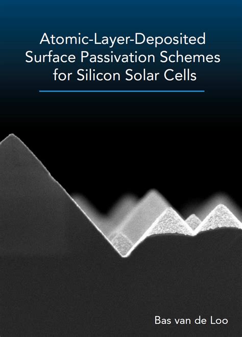 Atomic Layer Deposited Surface Passivation Schemes For Silicon Solar Cells Atomic Layer Deposited Surface Passivation Schemes For Silicon Solar Cells