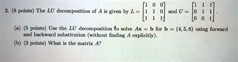 Solved The Lu Decomposition Of A Is Given By L And W Bh Points