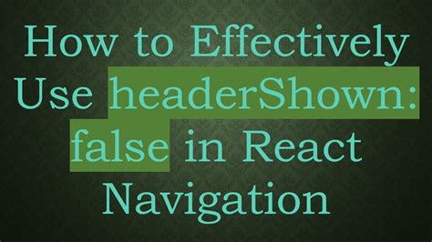 How To Effectively Use Headershown False In React Navigation Youtube