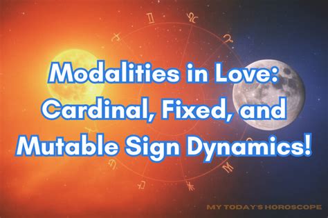 Modalities In Love Cardinal Fixed And Mutable Sign Dynamics