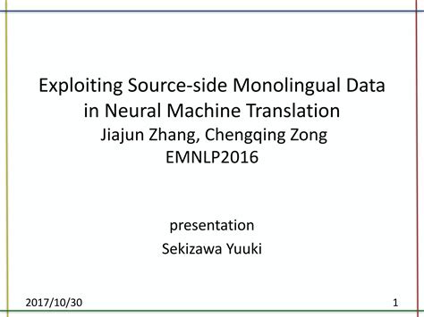 Paper Introducing Exploiting Source Side Monolingual Data In Neural Machine Translation Ppt