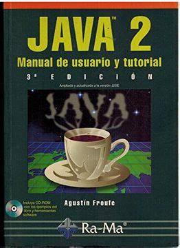 Libro Java 2 Manual de usuario y tutorial 3º edición ampliada y actualizada a la versión J2SE