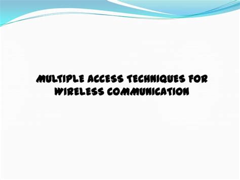 Multiple Access Techniques Used In Wireless Communication Pptx