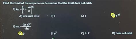 Find The Limit Of The Sequence Or Determine That The Chegg Com