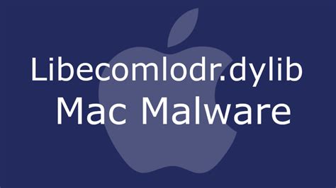 Libecomlodr Dylib Mac Malware Removal