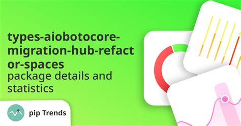 Types Aiobotocore Migration Hub Refactor Spaces Download Stats And Details