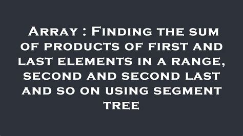 Array Finding The Sum Of Products Of First And Last Elements In A