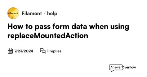 How To Pass Form Data When Using Replacemountedaction Filament