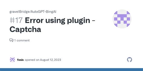 Error Using Plugin Captcha · Issue 17 · Gravelbridgeautogpt Bingai
