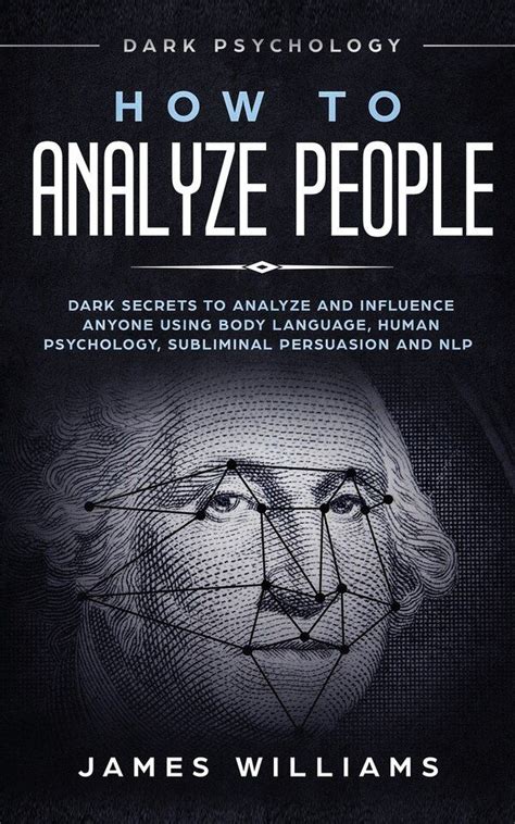 How To Analyze People Dark Psychology Dark Secrets To Analyze And Influence Anyone Using Body