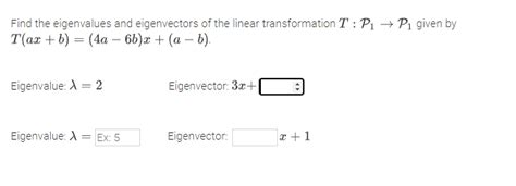 Solved Find The Eigenvalues And Eigenvectors Of The Linear Chegg Com