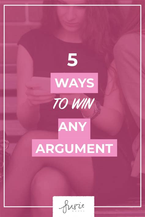 Ways To Win Any Argument Susie Moore