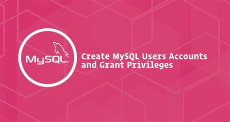 How To Create Mysql Users Accounts And Grant Privileges Linuxize