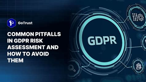 Common Pitfalls In Gdpr Risk Assessment And How To Avoid Them