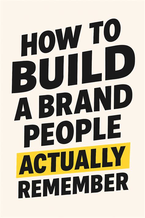 How To Build A Brand People Actually Remember