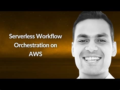Free Video Serverless Workflow Orchestration On Aws From Conf42 Class Central