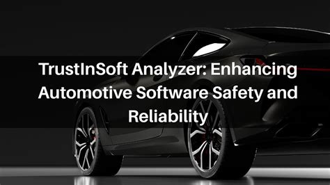 Enhancing Automotive Software Safety And Reliability