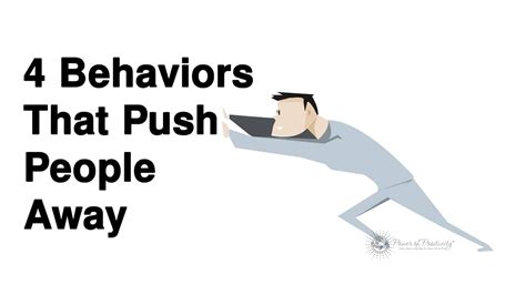 4 Behaviors That Push People Away Power Of Positivity