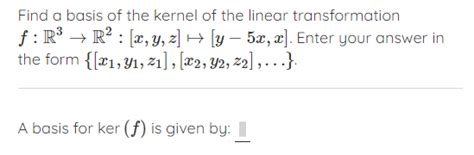 Solved Find A Basis Of The Kernel Of The Linear Chegg Com