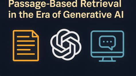 The Emergence Of Passage Based Retrieval In The Era Of Generative Ai