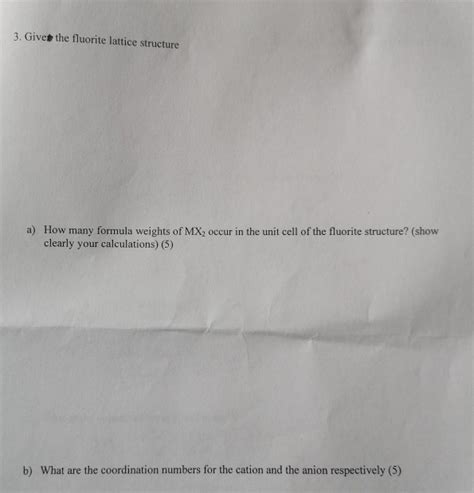 Solved 3 Give The Fluorite Lattice Structure A How Many