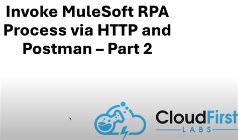 Invoke Mulesoft Rpa Process Via And Postman Part 2
