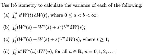 solved use itô isometry to calculate the variance of each of