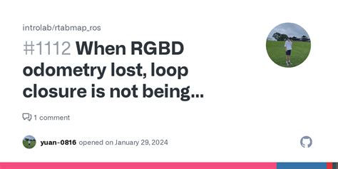 When Rgbd Odometry Lost Loop Closure Is Not Being Detected · Issue 1112 · Introlabrtabmapros