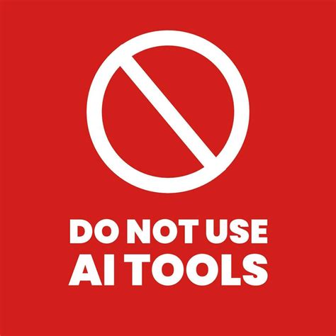 Do Not Use Ai Tools Artificial Intelegent Is Not Allowed Anti Ai Sign No Ai Generated Content