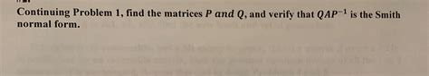 Solved Continuing Problem Find The Matrices P And Q And Chegg