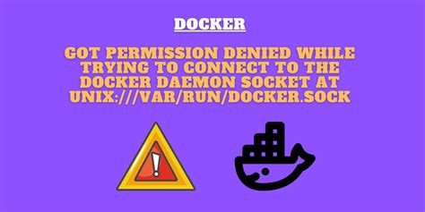 Solved Got Permission Denied While Trying To Connect To The Docker