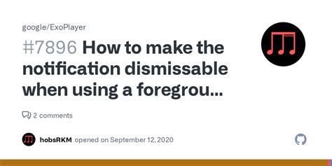 How To Make The Notification Dismissable When Using A Foreground