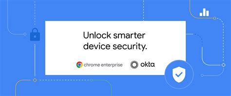 Okta And Chrome Enterprise Deliver Context Aware Access Control To