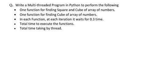 Solved Q Write A Multi Threaded Program In Python To
