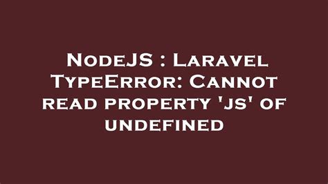 Nodejs Laravel Typeerror Cannot Read Property Js Of Undefined Youtube